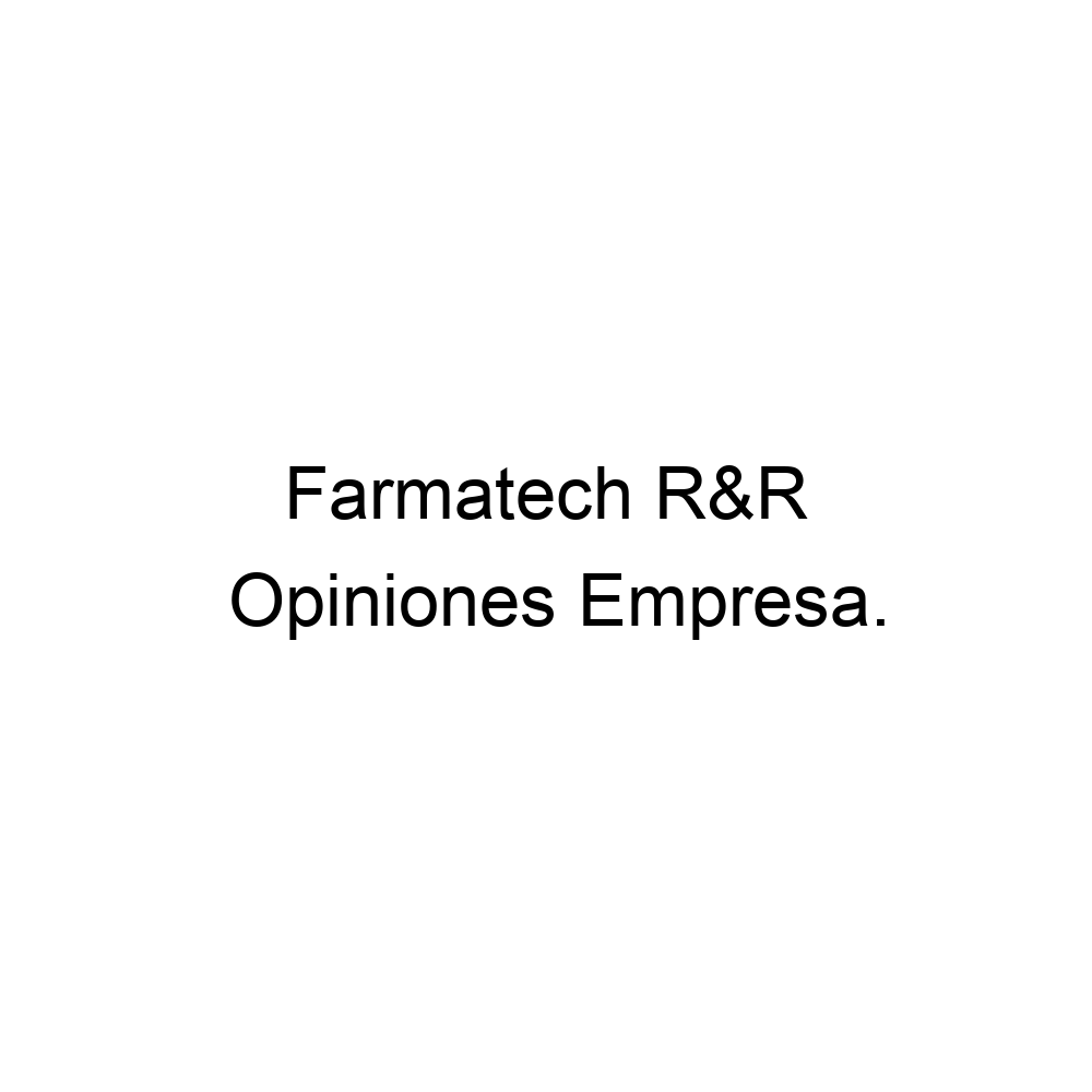 Opiniones Farmatech R&R,