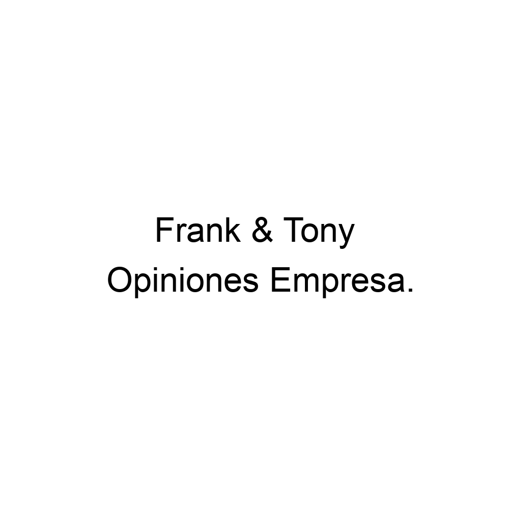 Opiniones Frank & Tony,