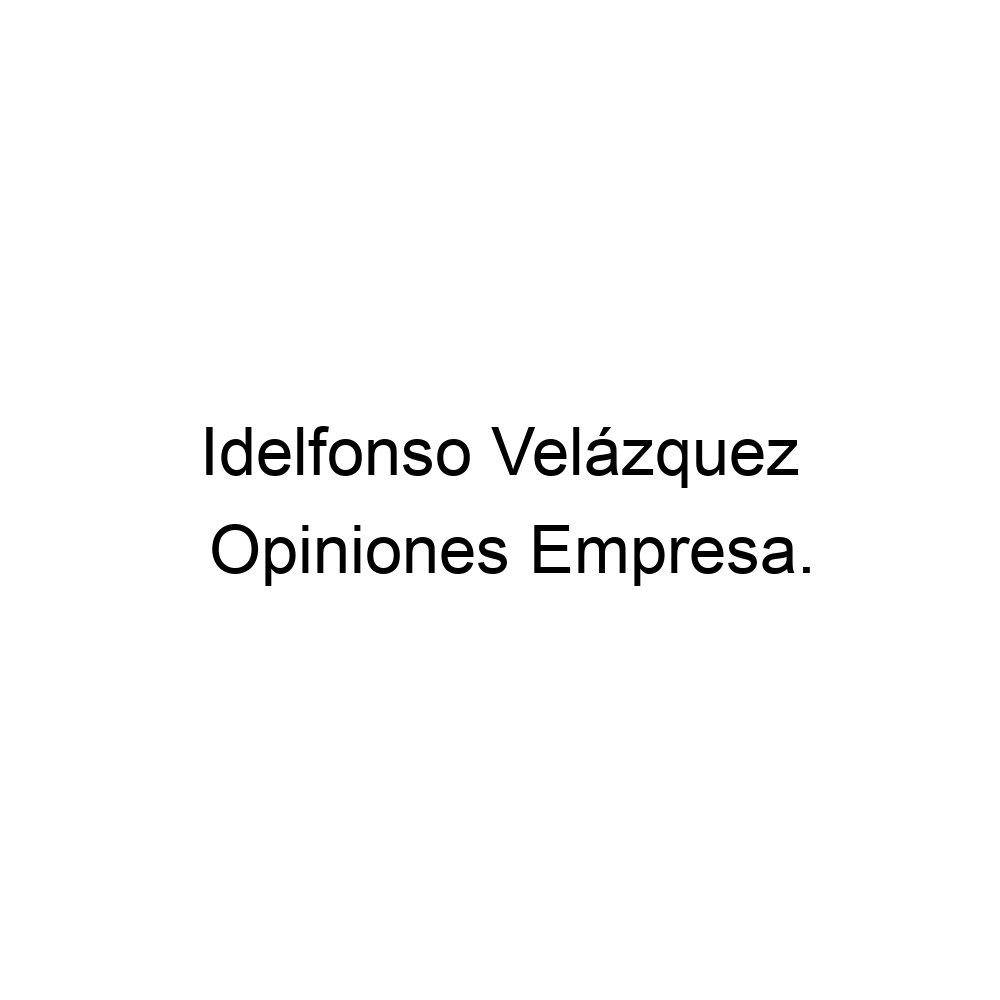 Opiniones Idelfonso Velázquez,
