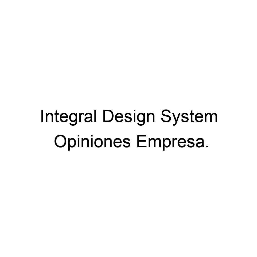 Opiniones Integral Design System,