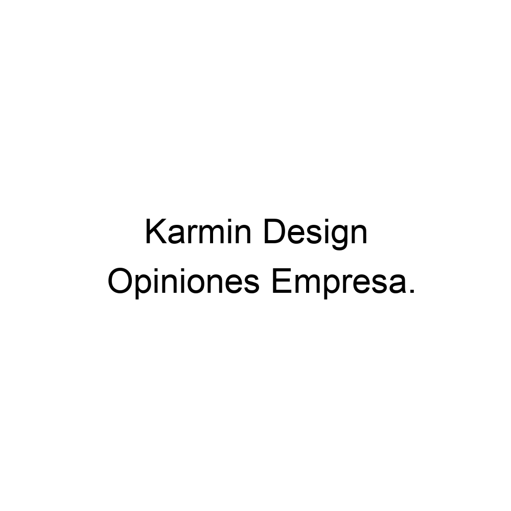 Opiniones Karmin Design,