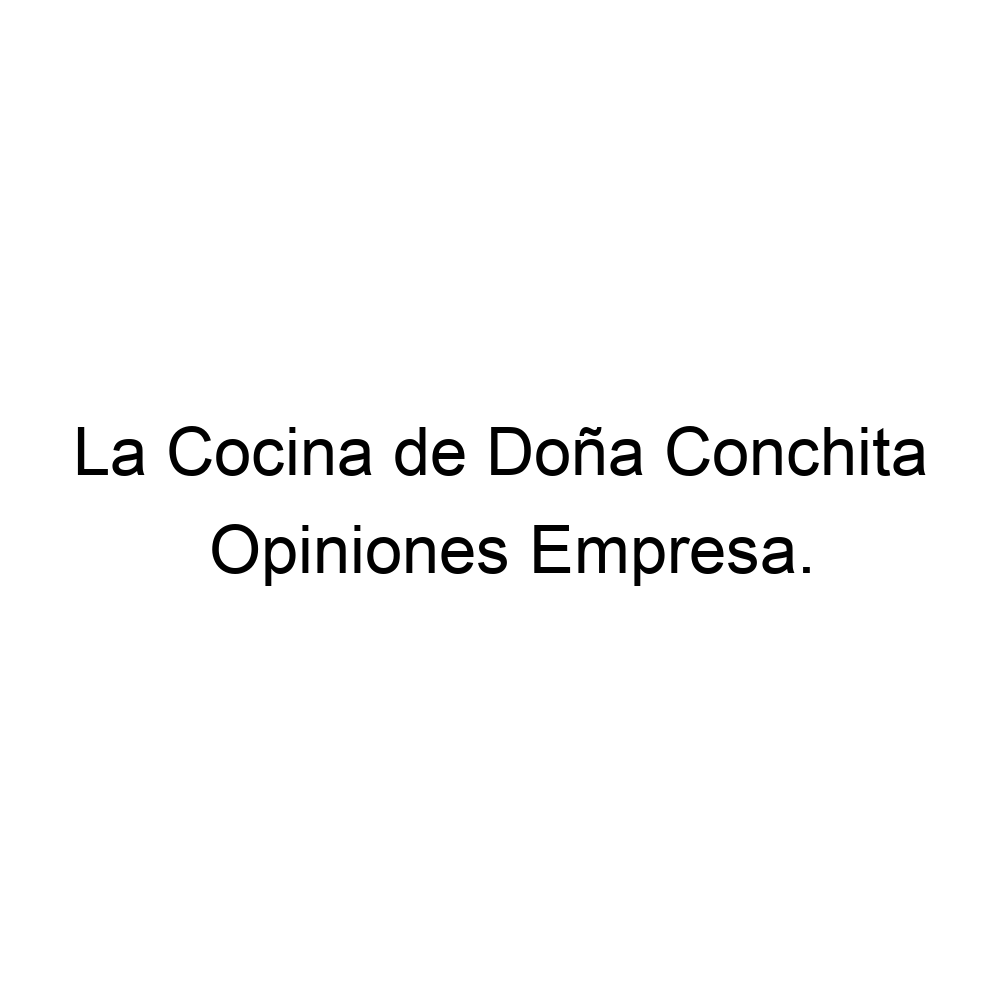 Opiniones La Cocina de Doña Conchita,